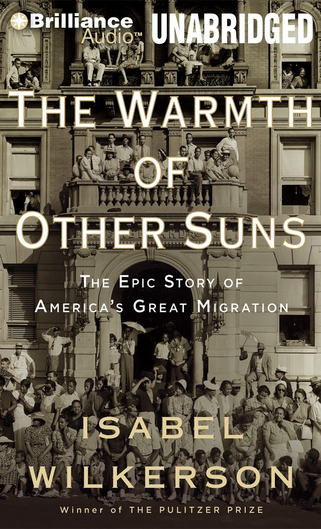 The Warmth of Other Suns: The Epic Story of America's Great Migration ...