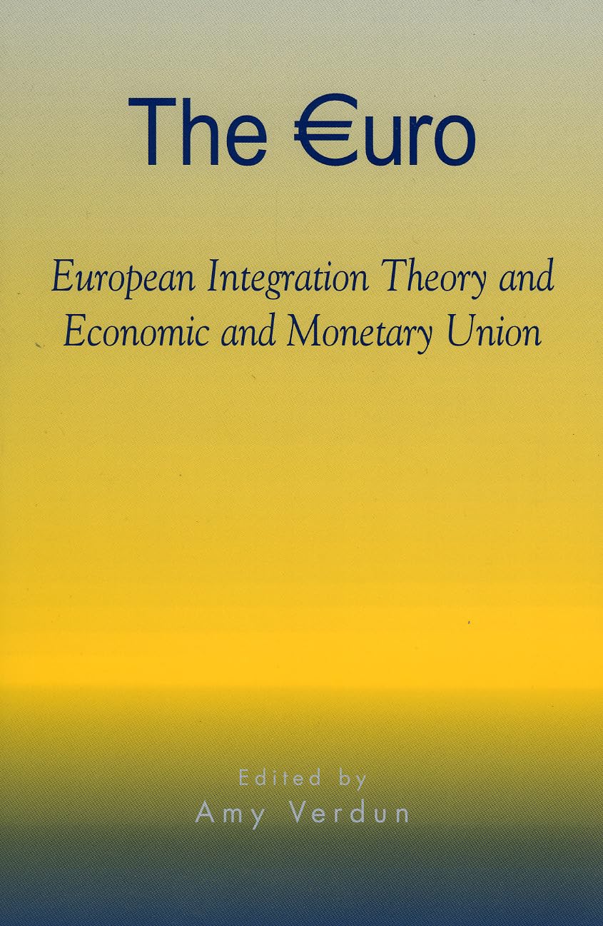 The Euro: European Integration Theory and Economic and Monetary Union ...
