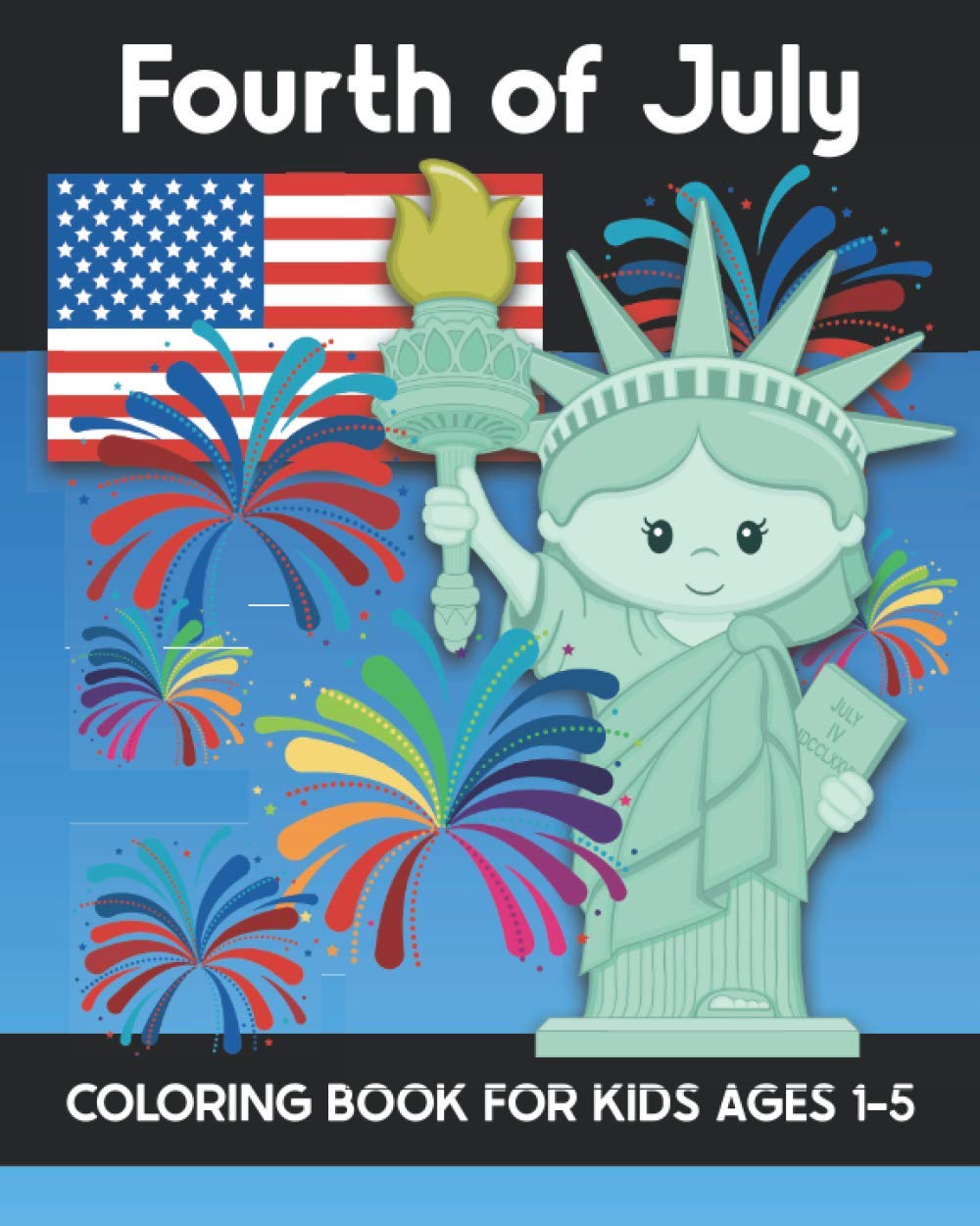 Fourth of July Coloring Book for Kids Ages 1-5: Coloring Patriotic ...