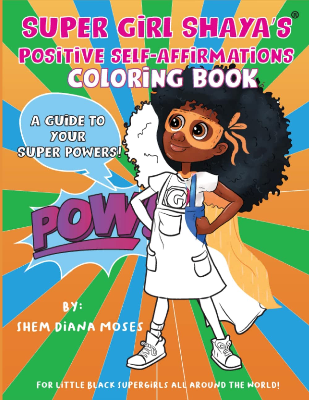 SUPER GIRL SHAYA'S POSITIVE SELF-AFFIRMATIONS COLORING BOOK (Super Girl ...
