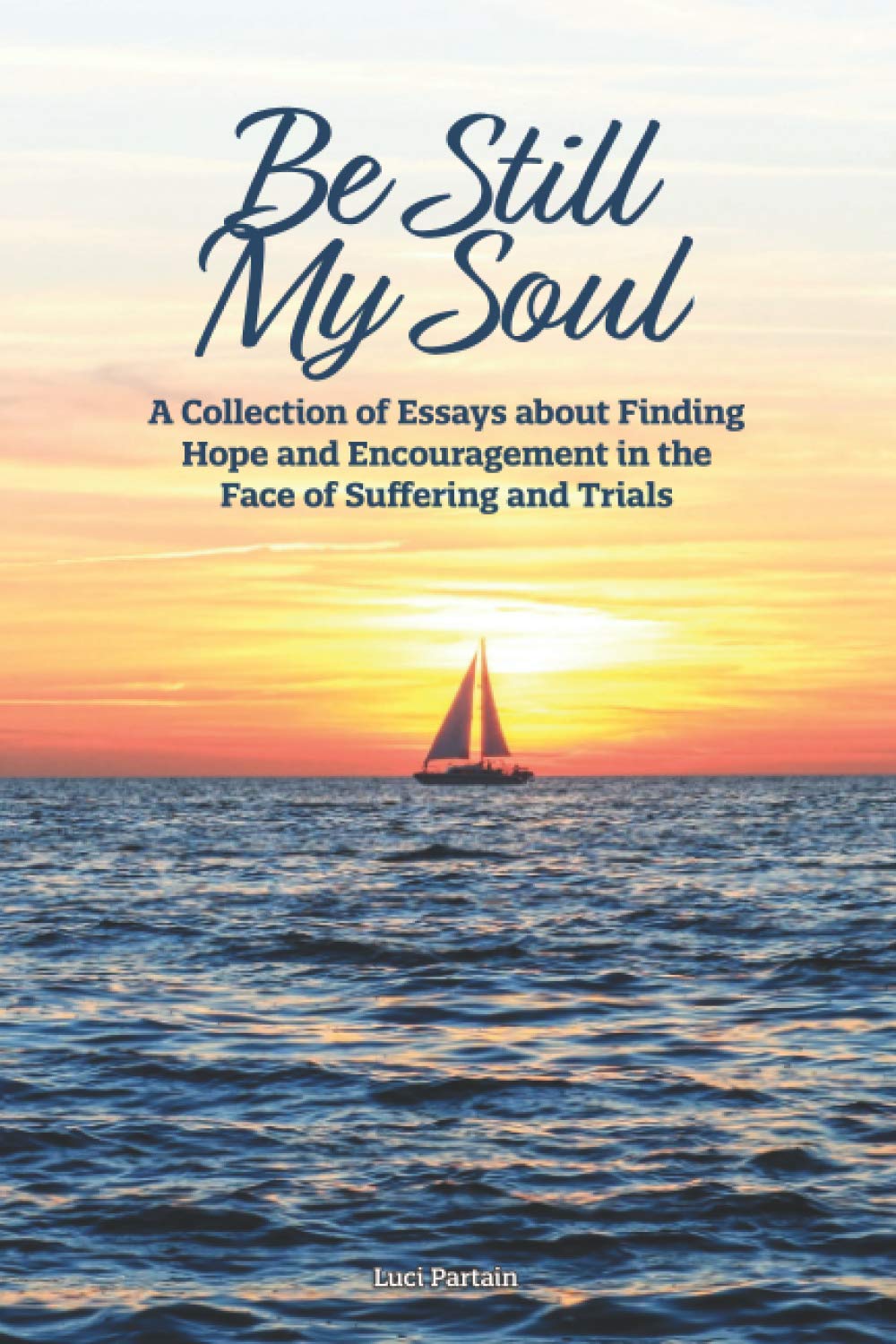 Be Still My Soul: A Collection of Essays about Finding Hope and ...