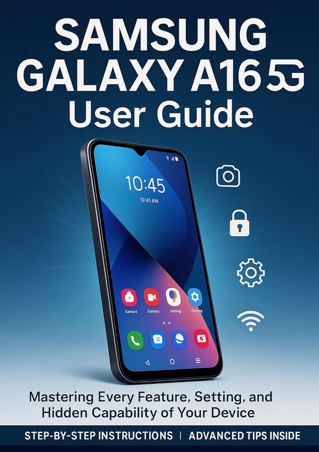 Samsung Galaxy A16 5g User Guide: Mastering Every Feature, Setting, and ...