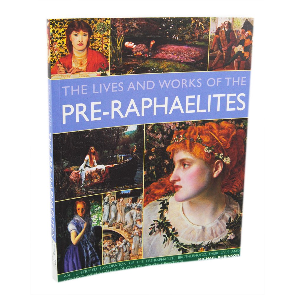 The Lives and Works of the Pre-Raphaelites: Michael Robinson ...