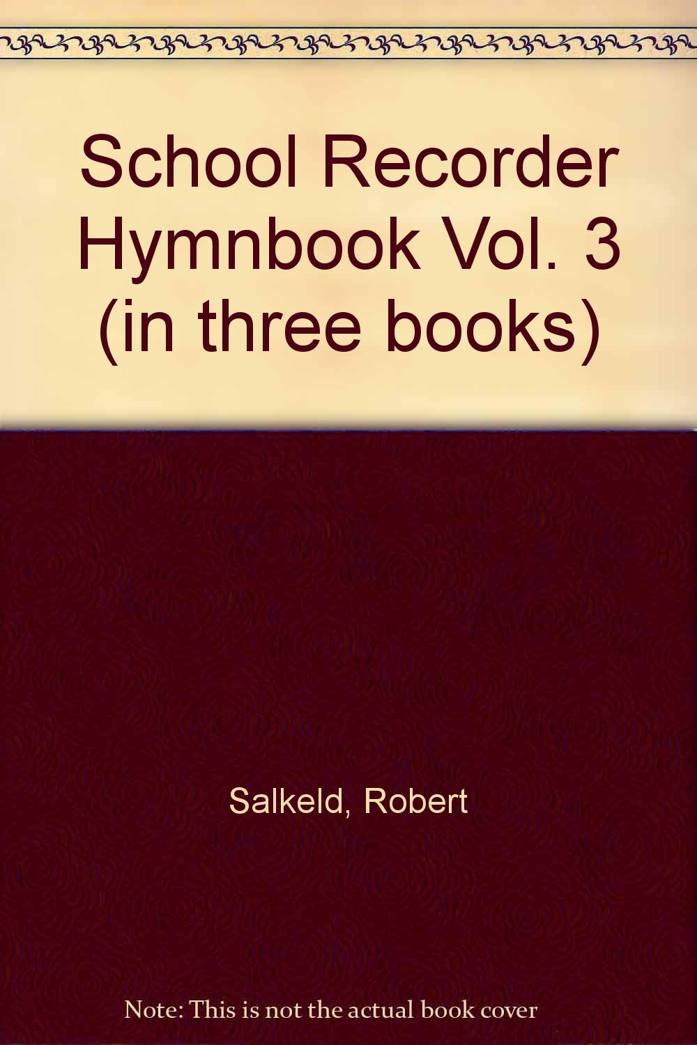 School Recorder Hymnbook: in three books. 2 descant recorders and piano ...