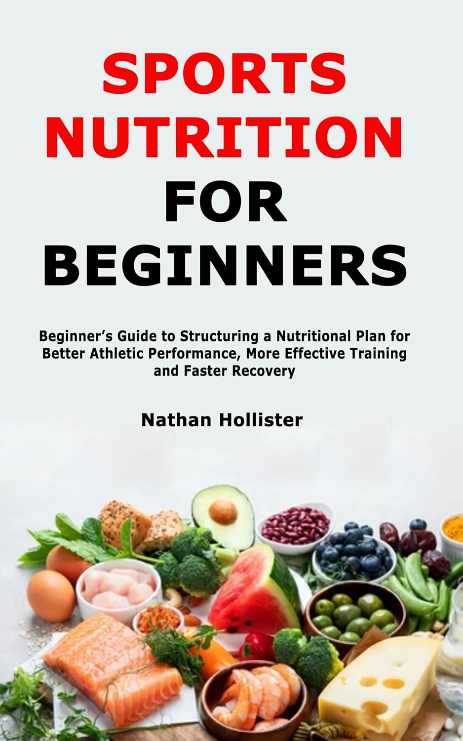 Sports Nutrition for Beginners: Beginner’s Guide to Structuring a ...