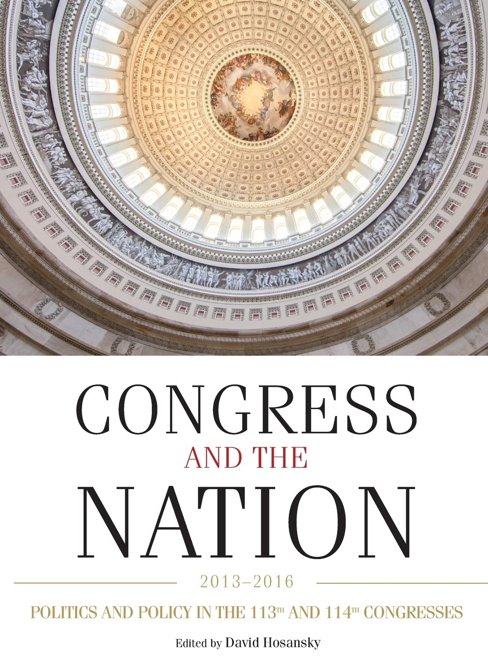 Congress and the Nation 2013-2016, Volume XIV: Politics and Policy in ...