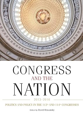 Congress and the Nation 2013-2016, Volume XIV: Politics and Policy in ...