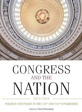 Congress and the Nation 2013-2016, Volume XIV: Politics and Policy in ...