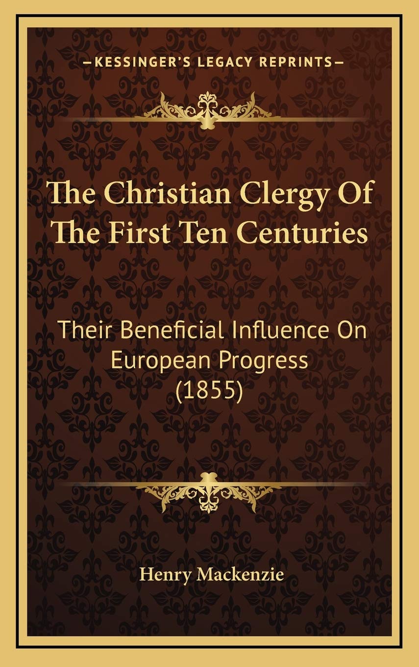 Buy The Christian Clergy Of The First Ten Centuries: Their Beneficial ...