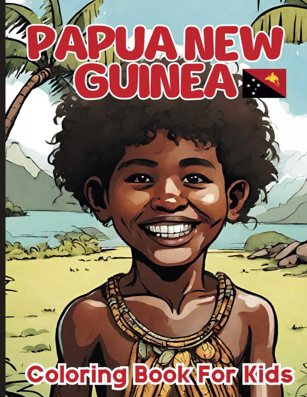 Papua New Guinea Coloring Book For Kids: With Interesting Facts ...