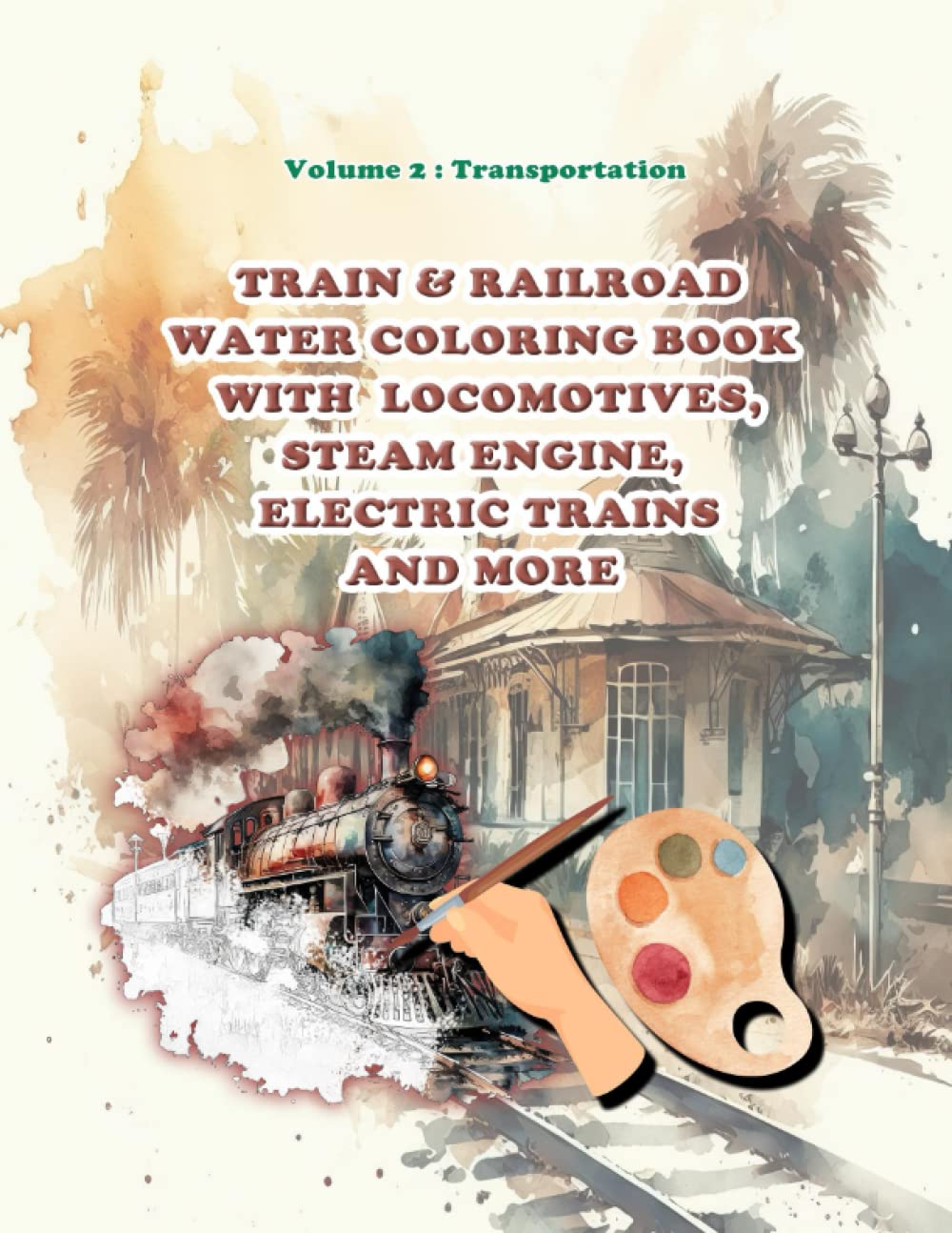 Trains & Railroad Water Coloring Book With Locomotives SteamEngine ...