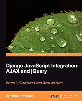 Django JavaScript Integration: AJAX and jQuery: Hayward, Jonathan ...