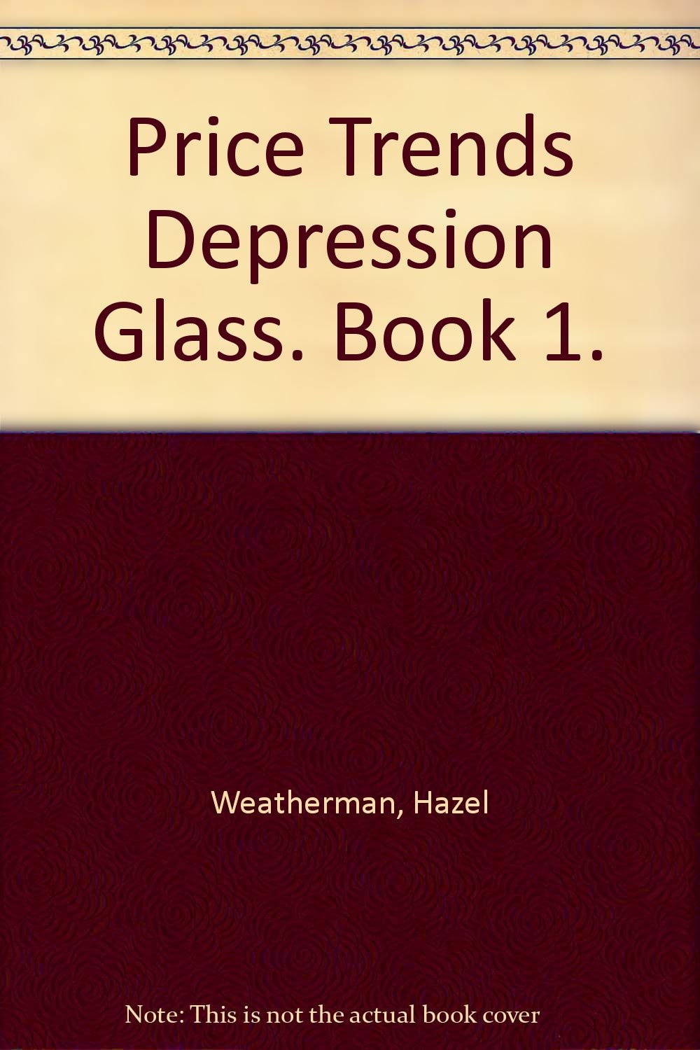 Price Trends Depression Glass. Book 1.: Hazel Weatherman: Amazon.com: Books