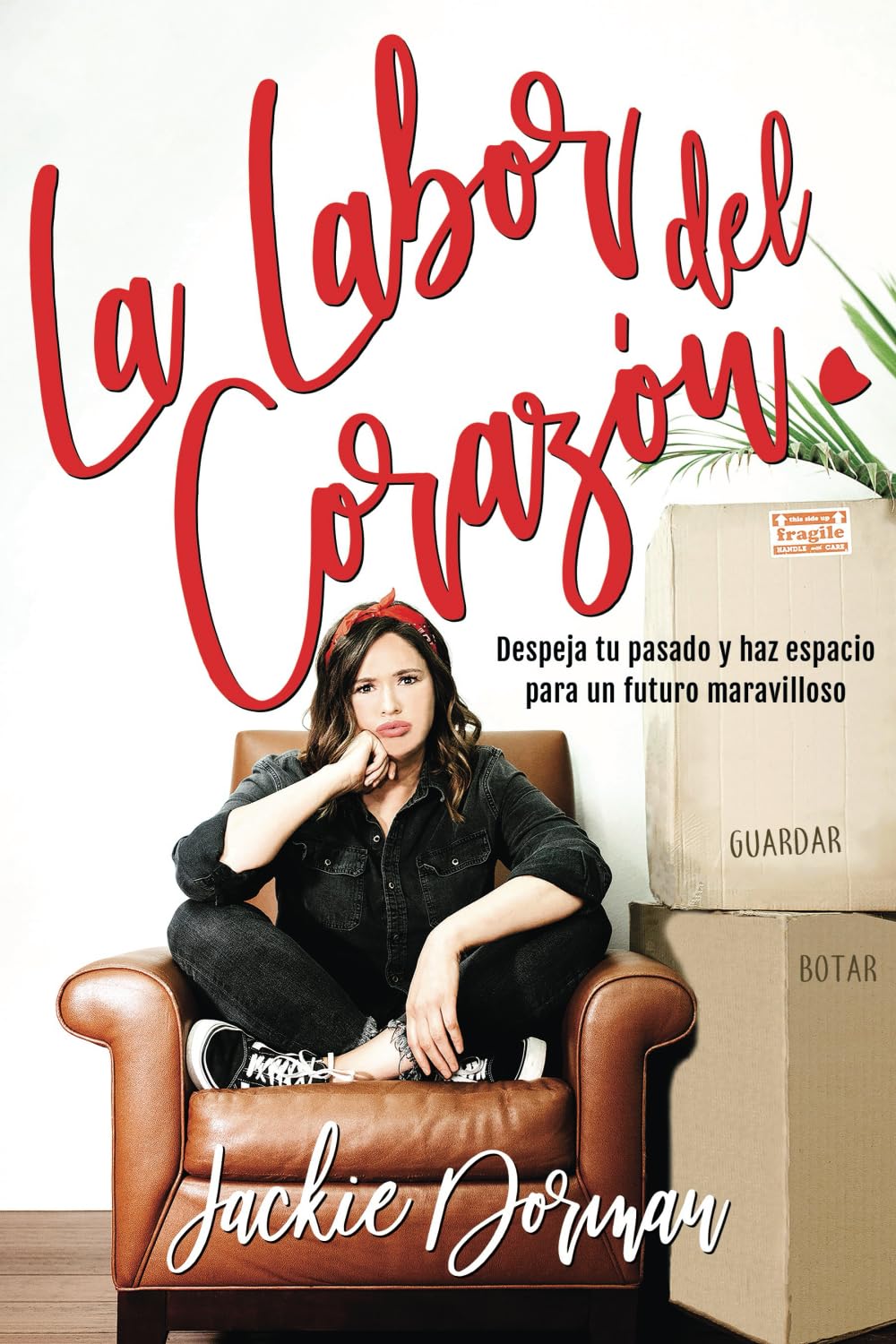La Labor Del Corazon: Despeja tu pasado y haz espacio para un futuro ...