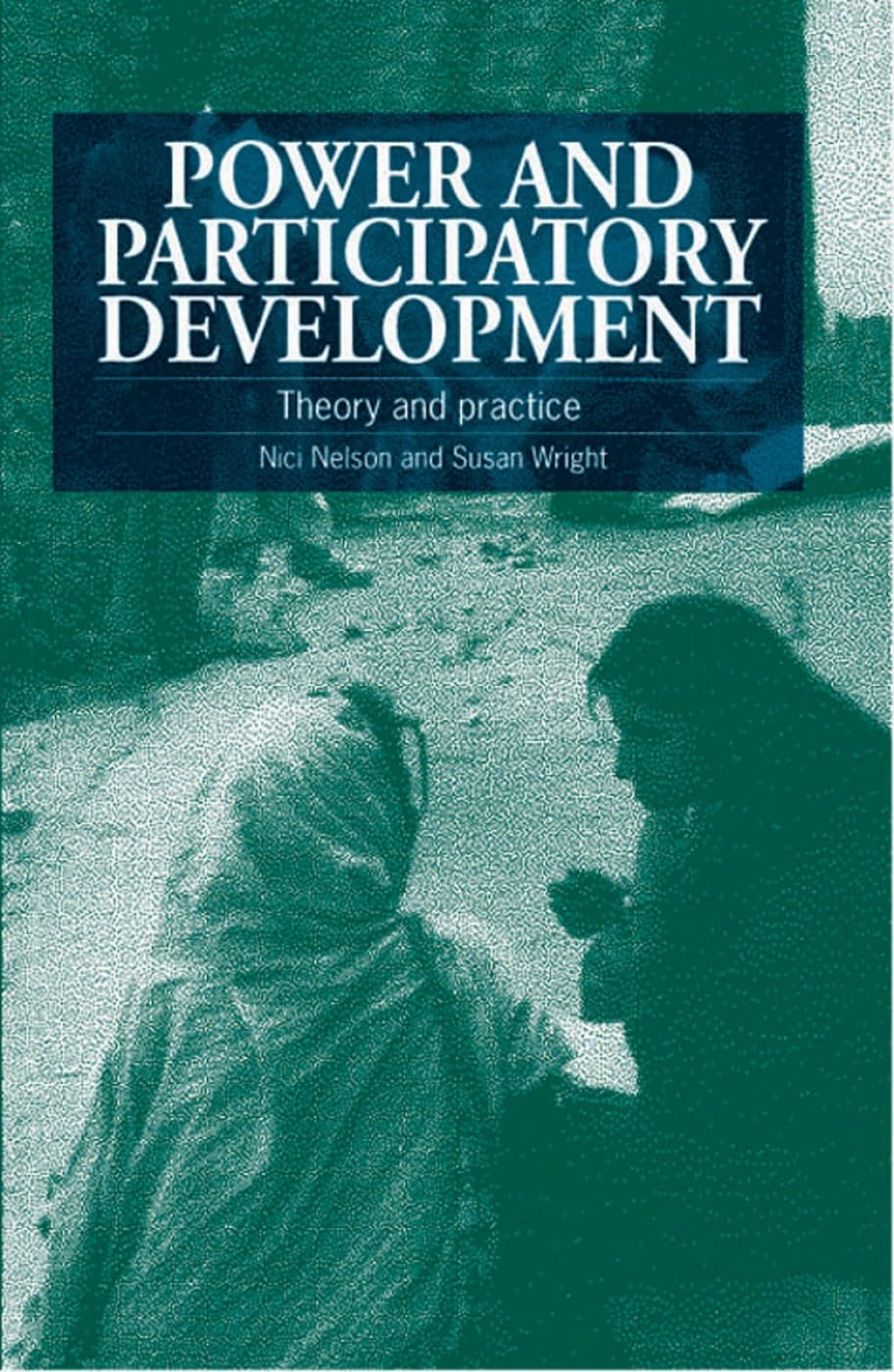 Power and Participatory Development: Theory and practice: Nelson, Nici ...
