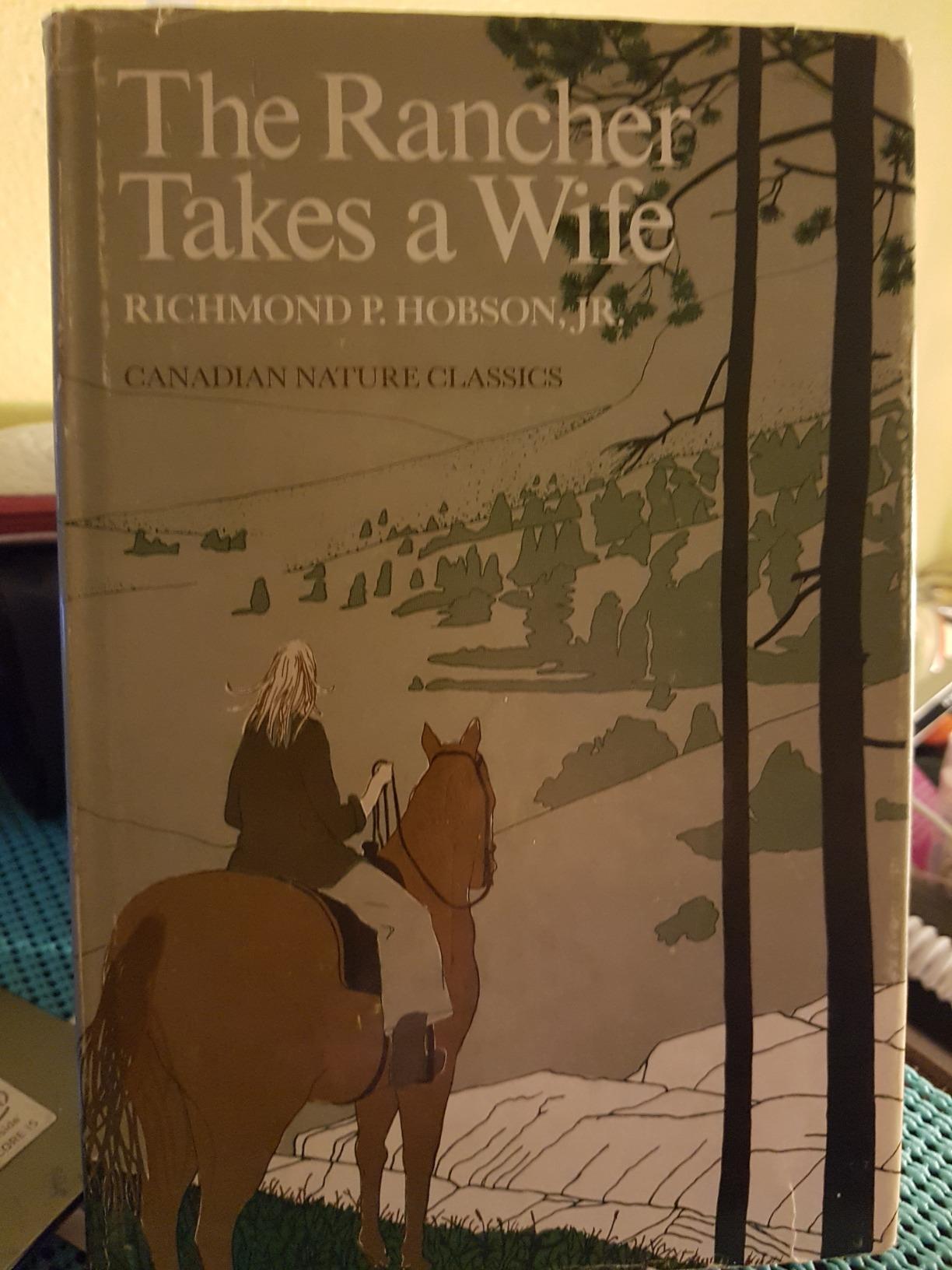 The Rancher Takes a Wife: A True Account of Life on the Last Great ...