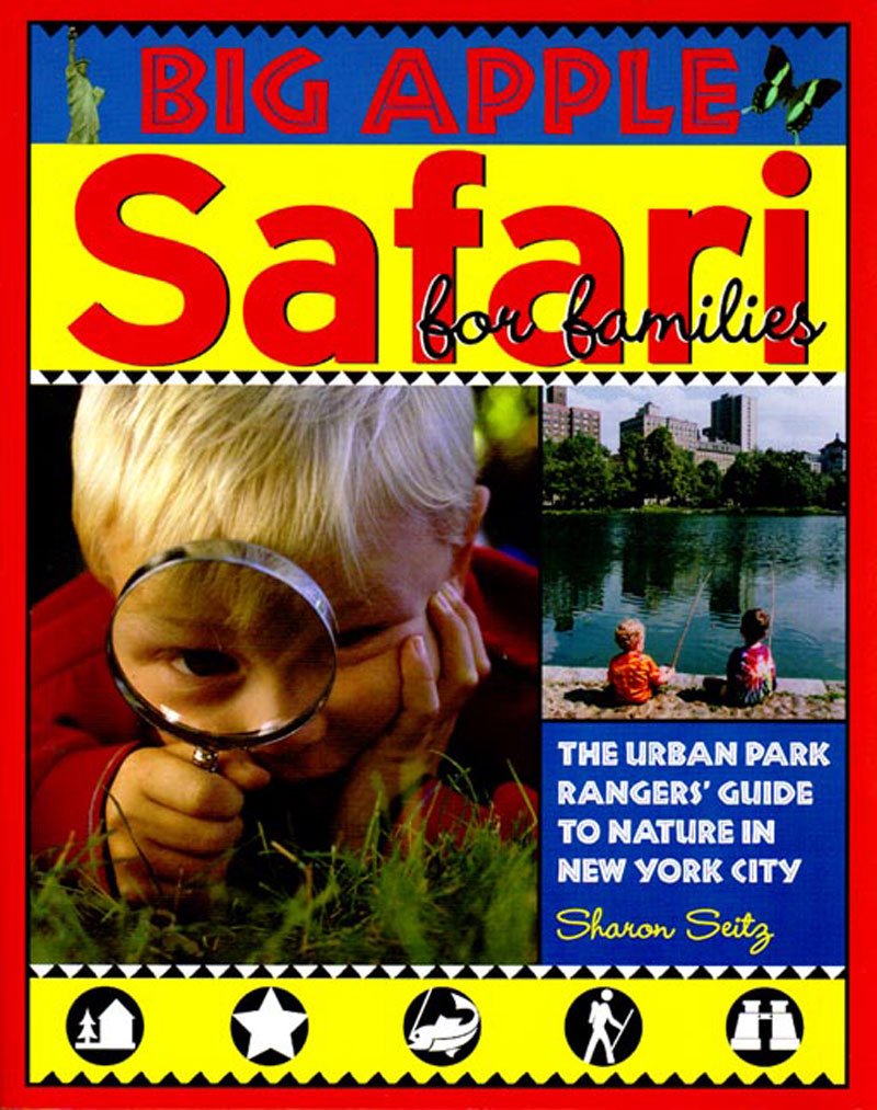 Big Apple Safari for Families: The Urban Park Rangers' Guide to Nature ...