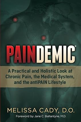 Paindemic: A Practical and Holistic Look at Chronic Pain, the Medical ...