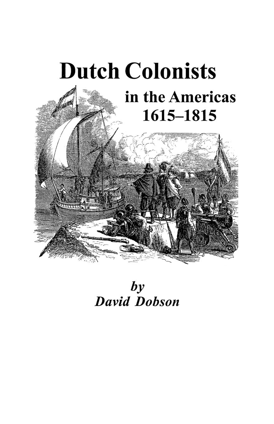 Dutch Colonists in the Americas, 1615-1815: Dobson, David ...