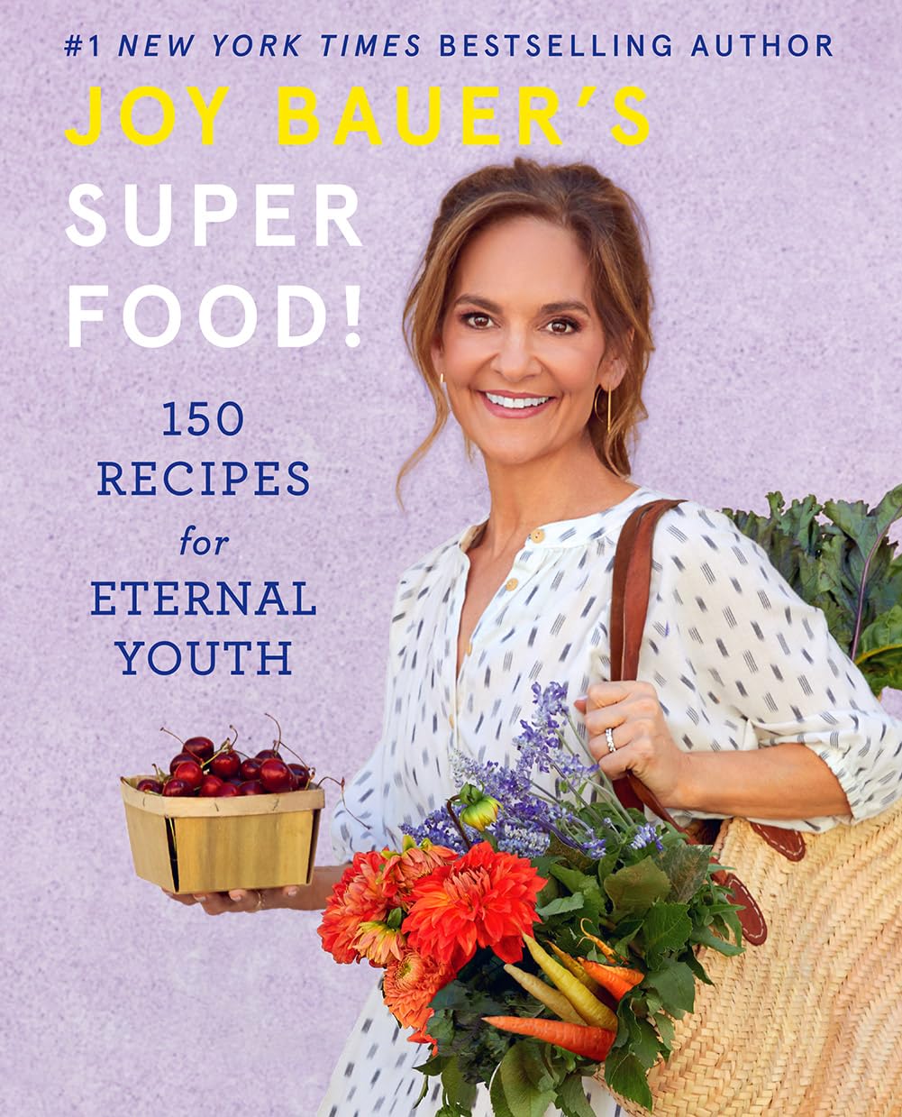 Joy Bauer's Superfood!: 150 Recipes for Eternal Youth: Bauer MS RDN CDN ...