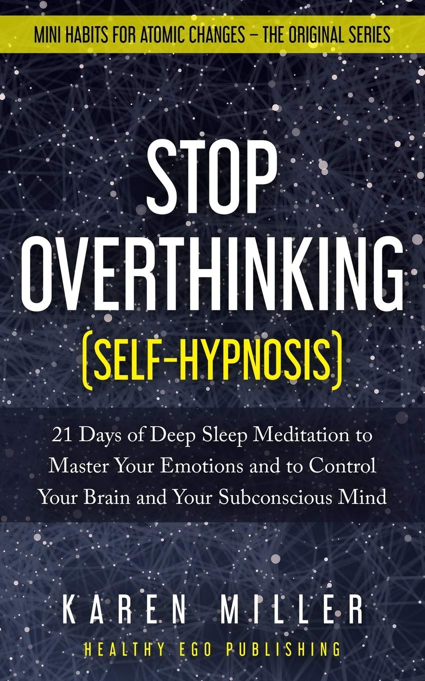 Buy Stop Overthinking (Self-Hypnosis): 21 Days of Deep Meditation to Master Your Emotions and to ...