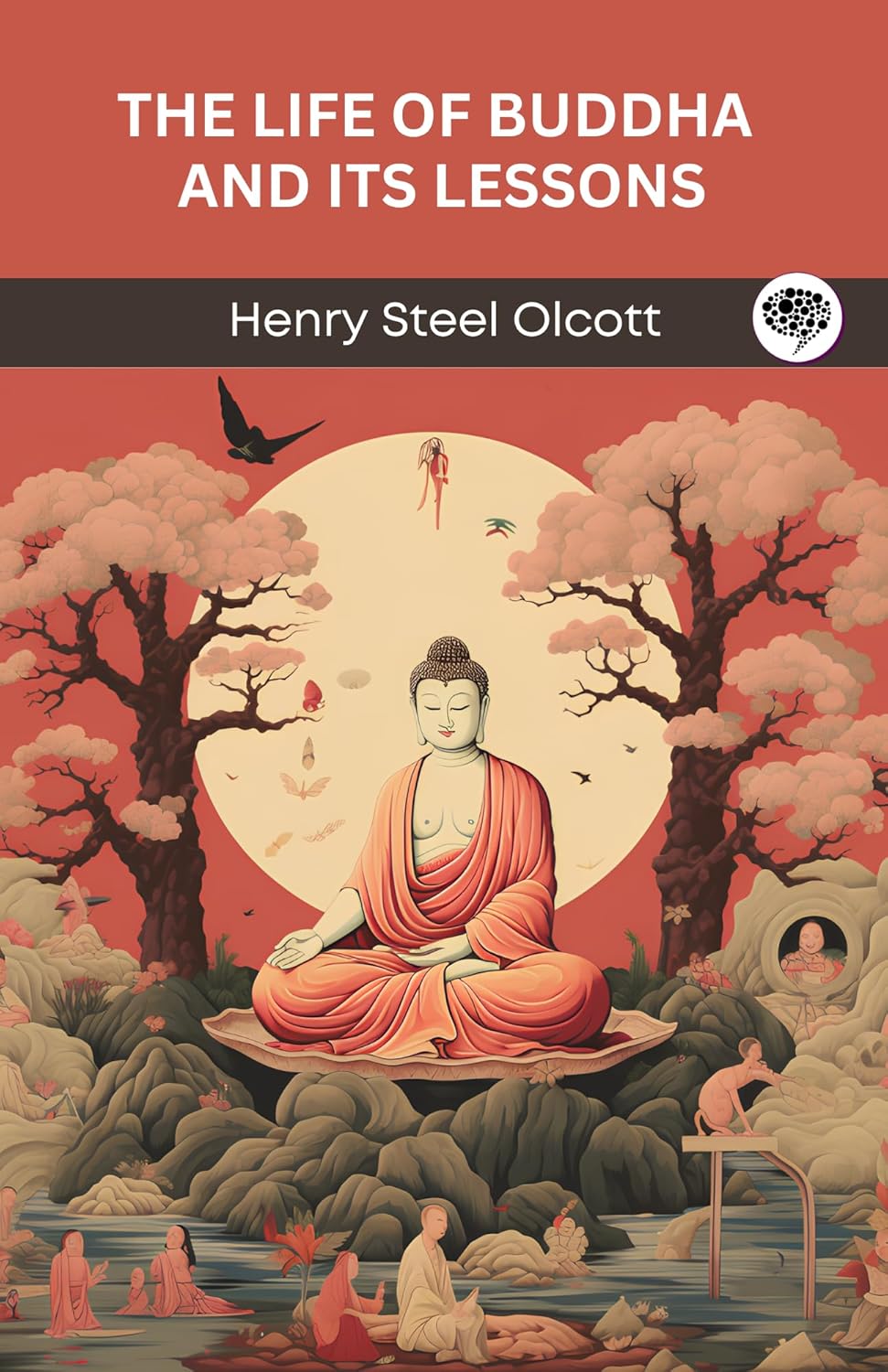 The Life of Buddha and Its Lessons - Kindle edition by Henry Steel ...