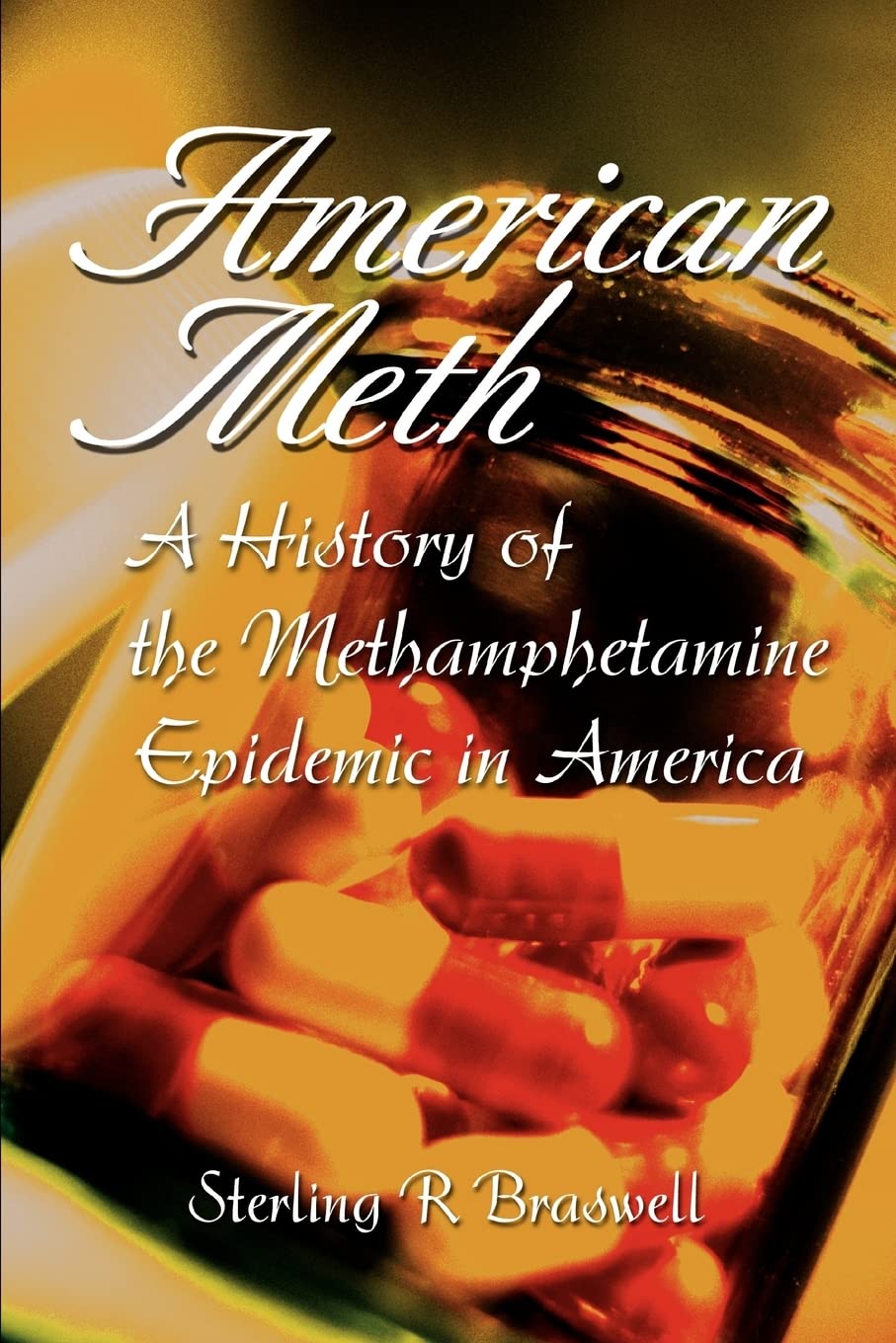 American Meth: A History of the Methamphetamine Epidemic in America ...