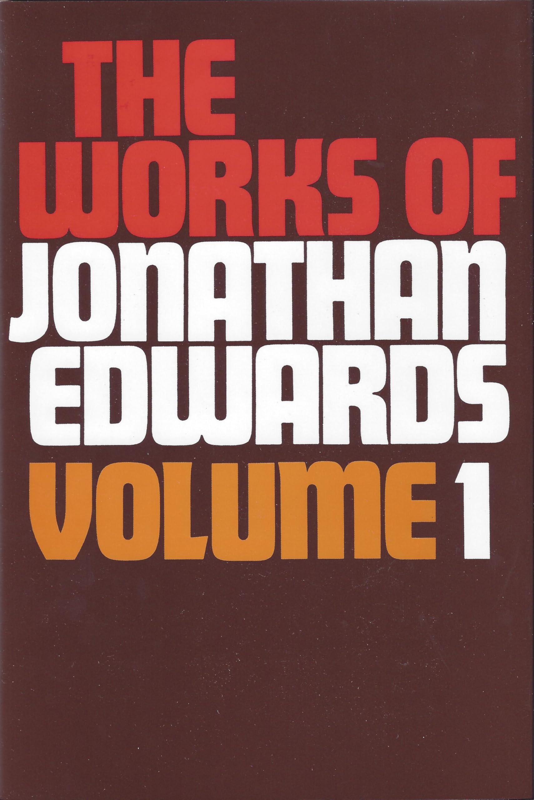 The Works of Jonathan Edwards, Vol. 1 (With a Memoir By Sereno E ...