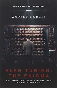 Alan Turing: The Enigma: The Book That Inspired the Film The Imitation ...