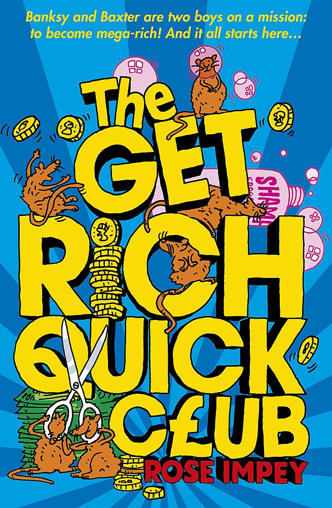 The Get Rich Quick Club: Amazon.co.uk: Impey, Rose: 9781408312087: Books