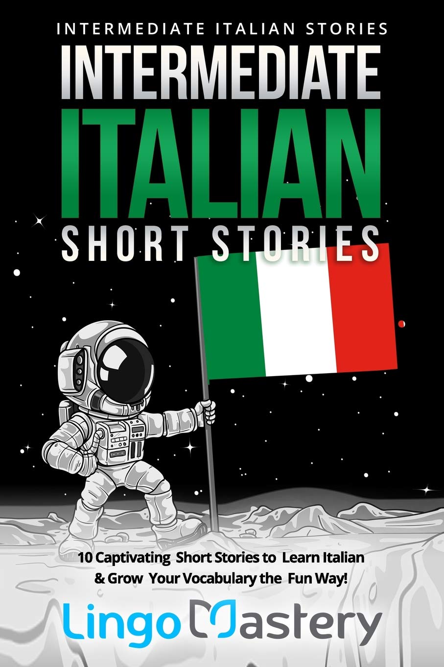 Intermediate Italian Short Stories: 10 Captivating Short Stories to ...
