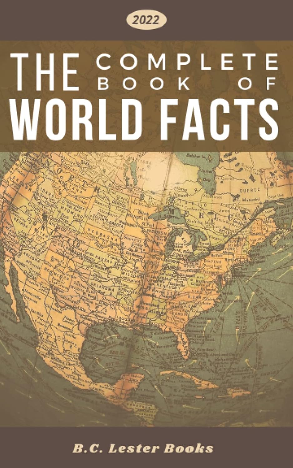 The Complete Book of World Facts: A concise country and continent ...