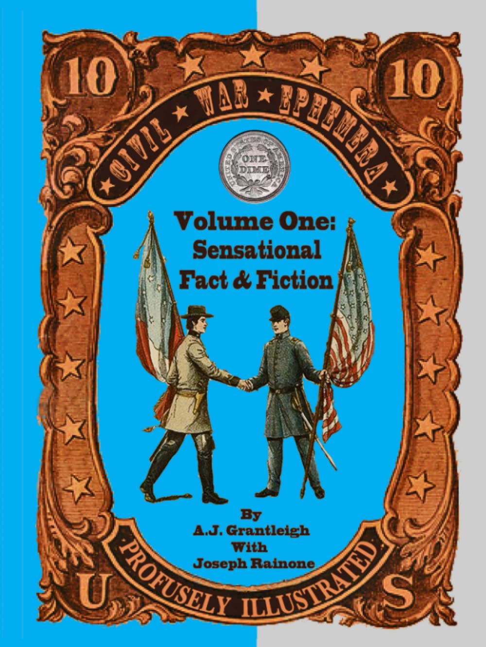 Civil War Ephemera Volume One: Sensational Fact & Fiction: Grantleigh ...