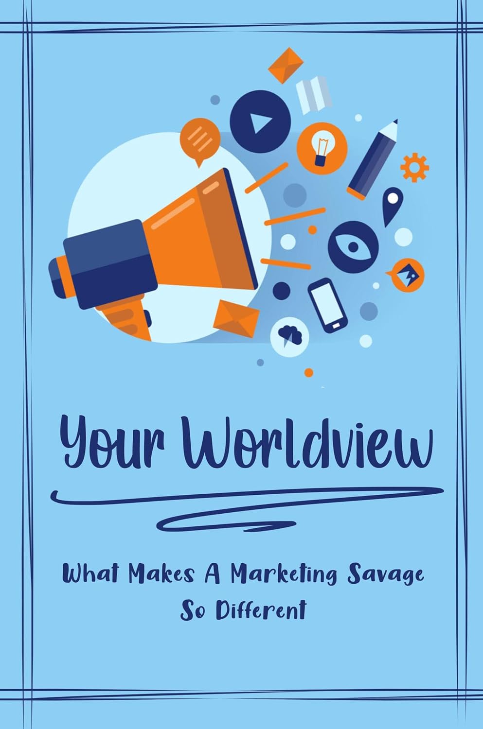 Amazon.com: Your Worldview: What Makes A Marketing Savage So Different ...
