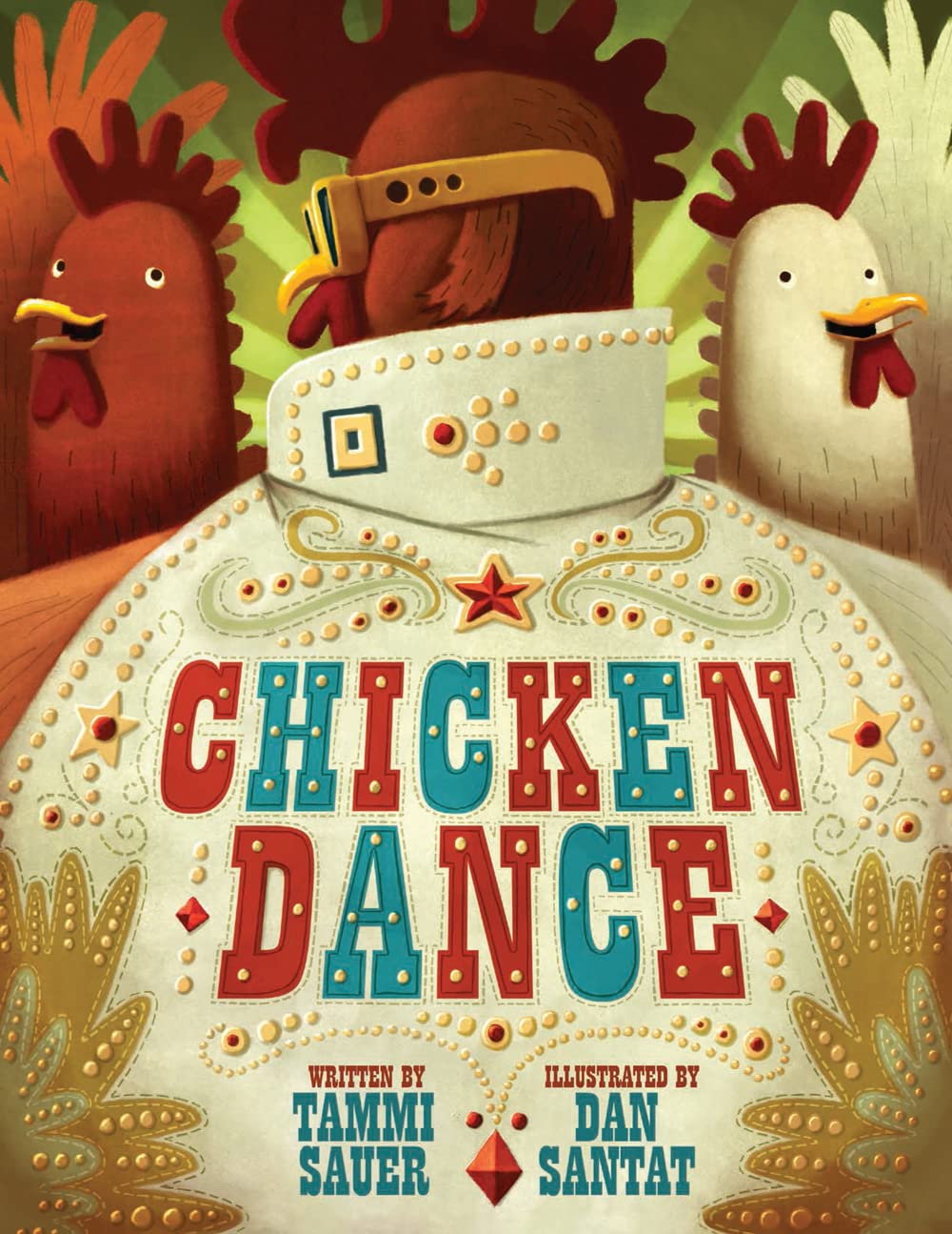 Chicken Dance: Sauer, Tammi, Santat, Dan: 9781454946571: Amazon.com: Books