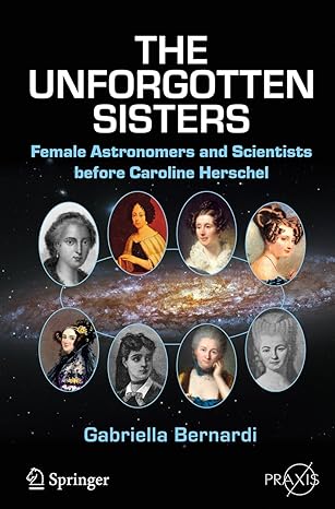 The Unforgotten Sisters: Female Astronomers and Scientists before ...