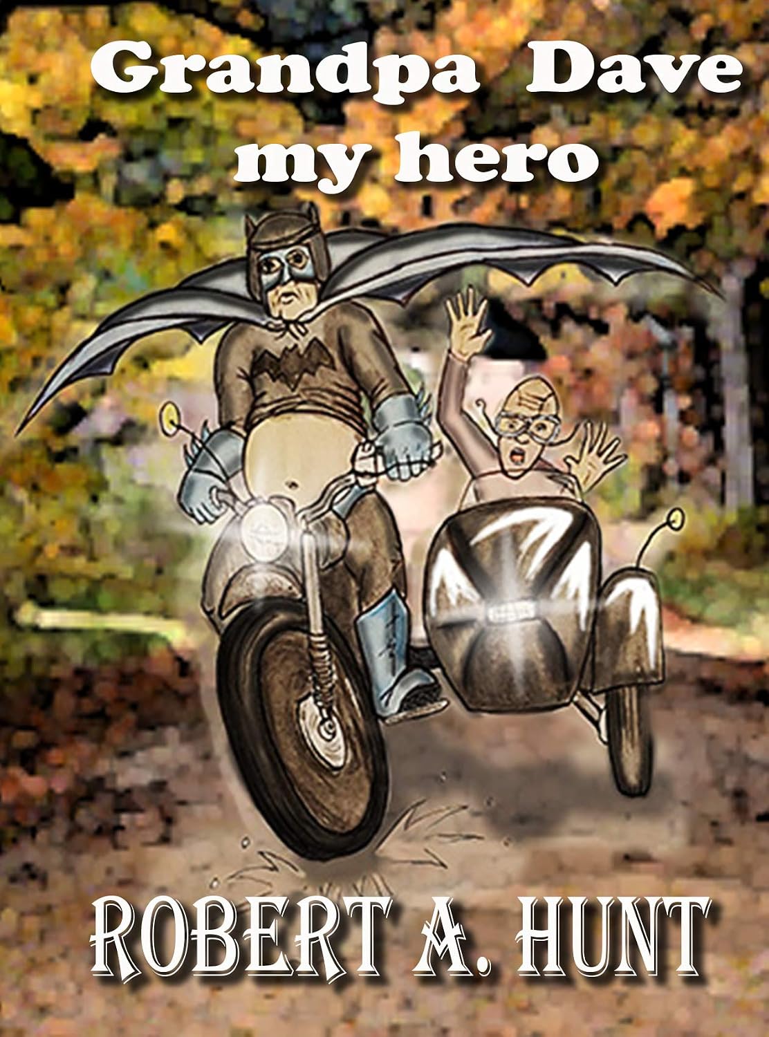 Grandpa Dave My Hero - Kindle edition by Hunt, Robert A.. Literature ...