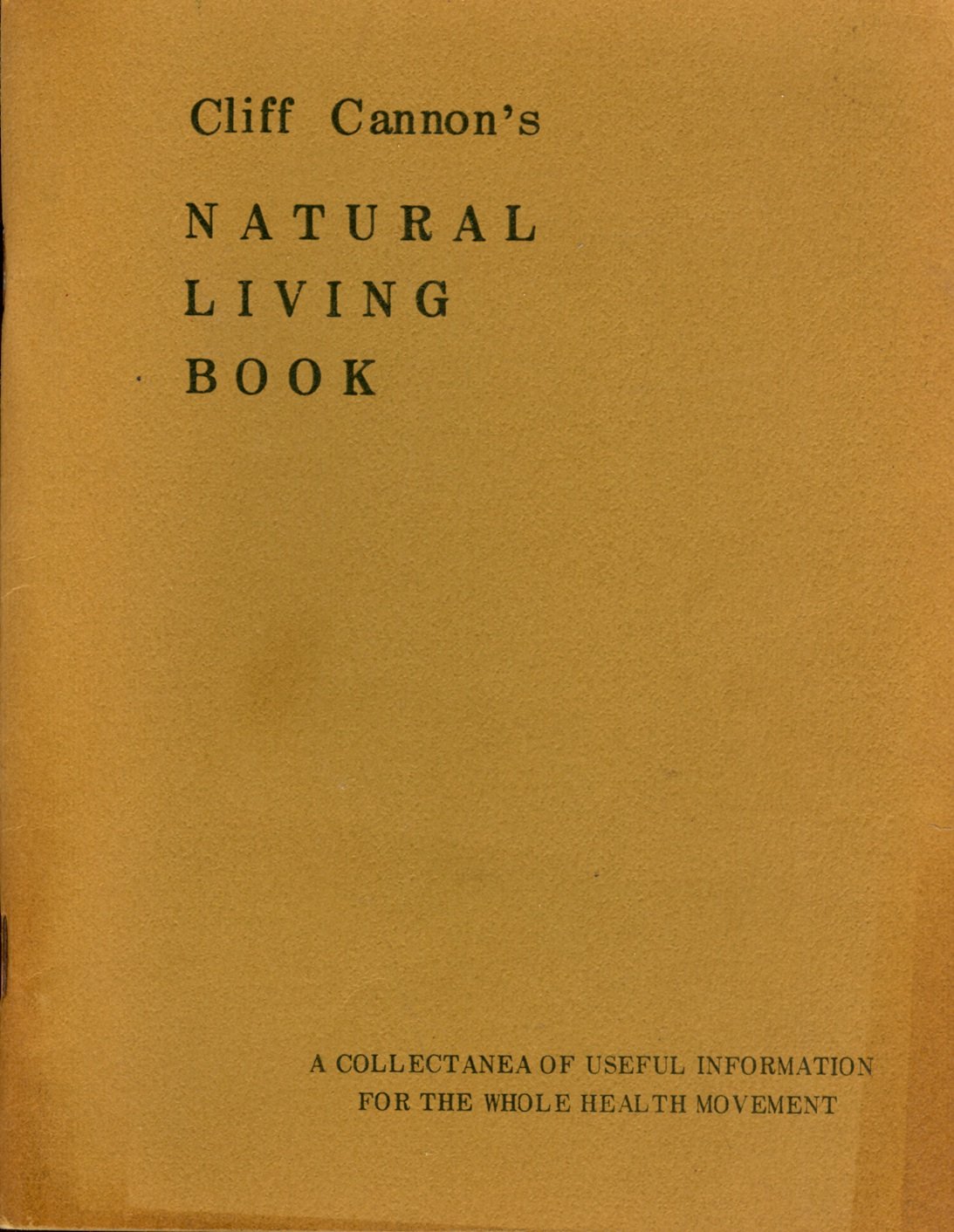 Cliff Cannon's Natural Living Book: A Collectanea of Useful Information ...