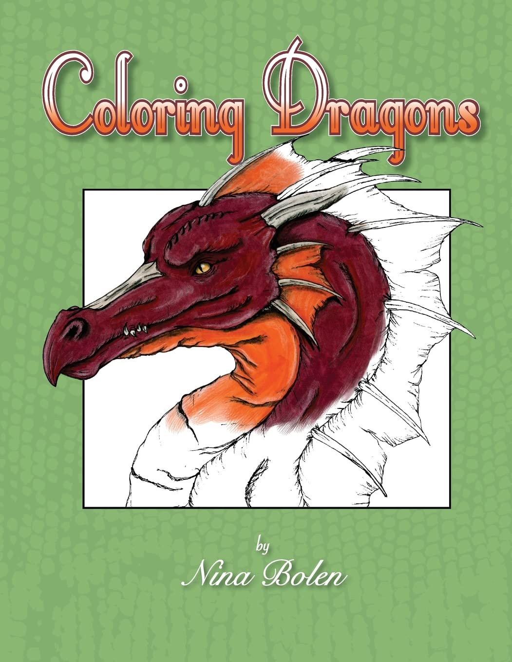 Coloring Dragons: Bolen, Nina, Bolen, Brian: 9781523755745: Amazon.com ...