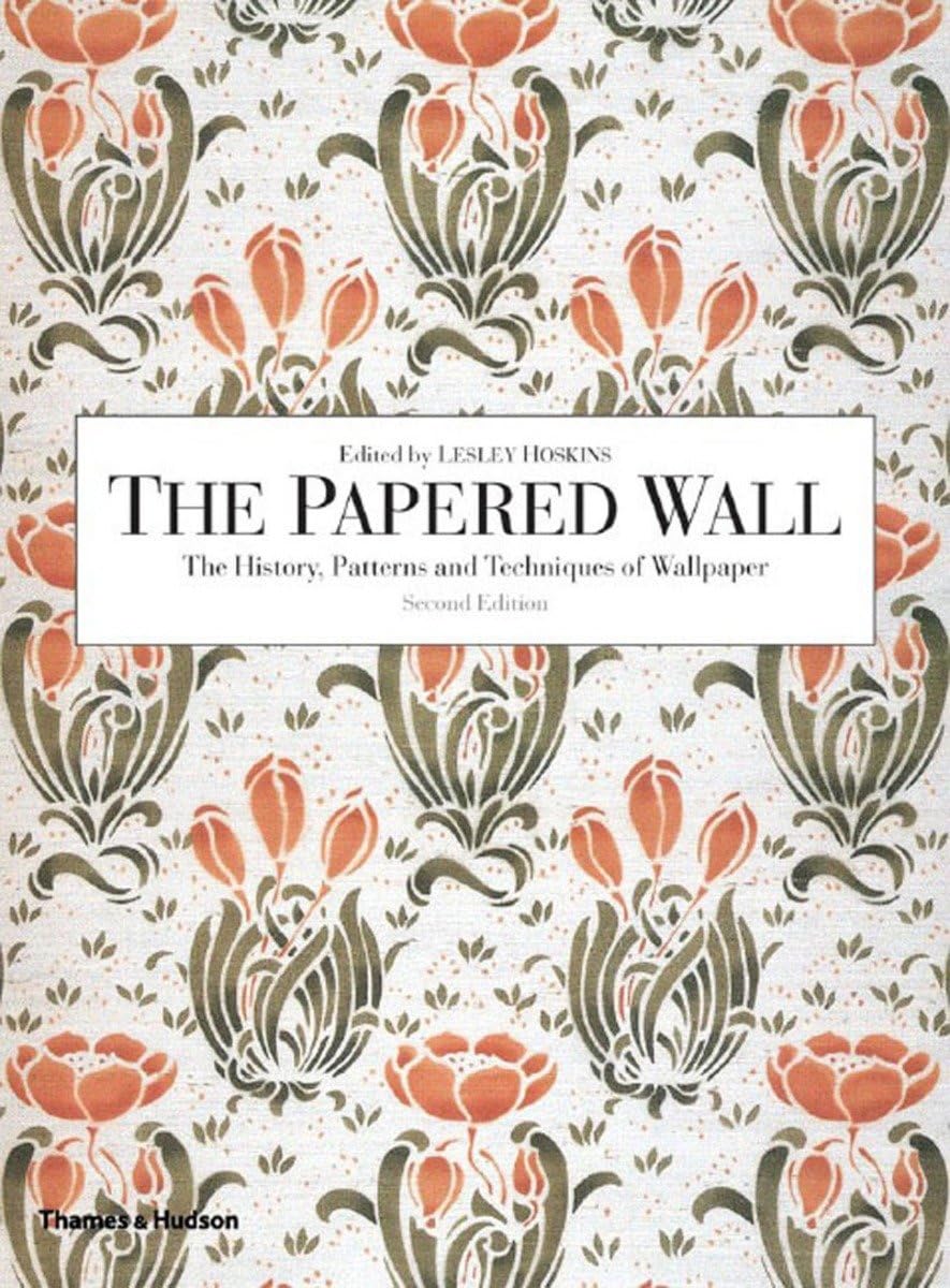 The Papered Wall: The History, Patterns and Techniques of Wallpaper ...