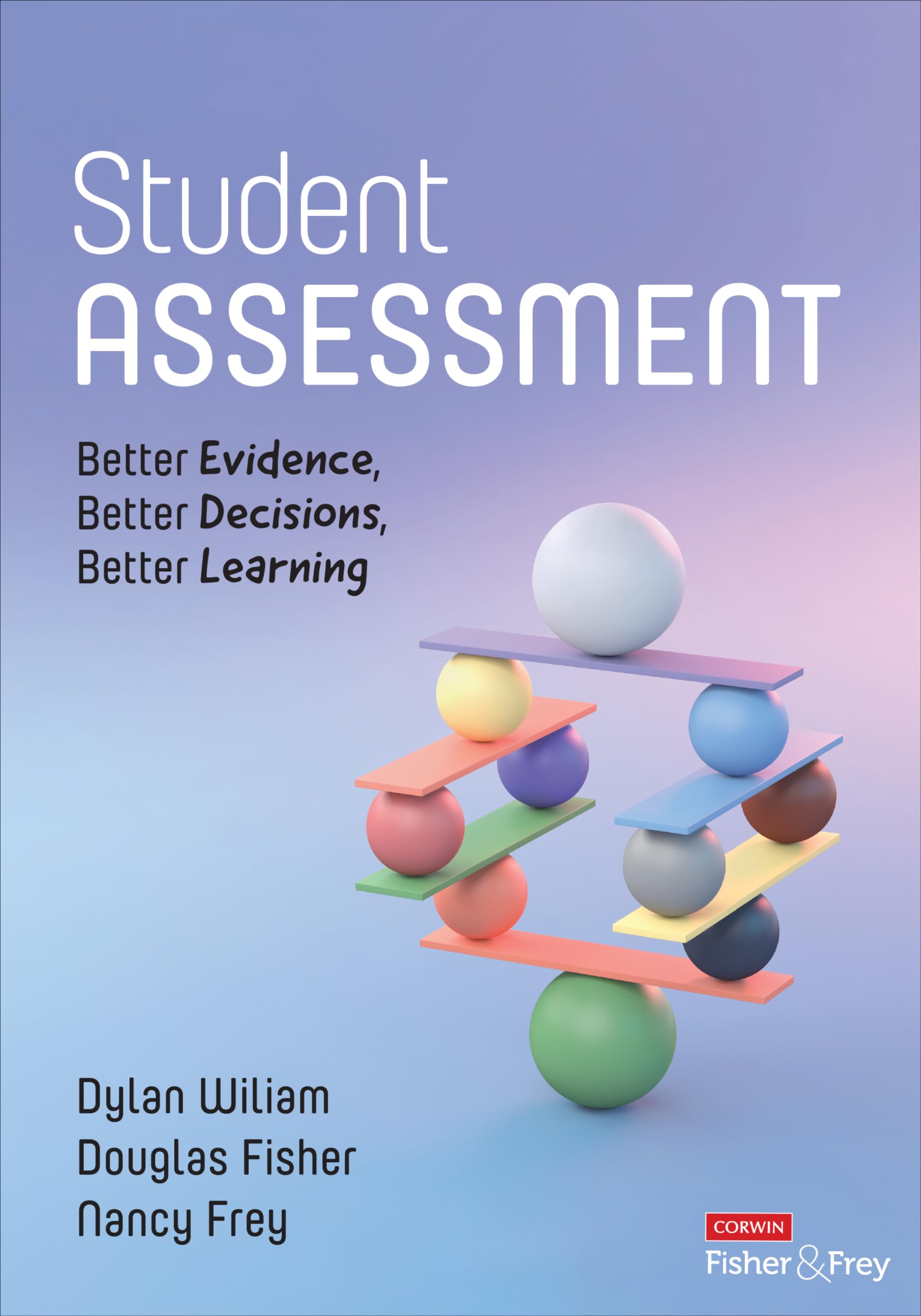 Student Assessment: Better Evidence, Better Decisions, Better Learning ...