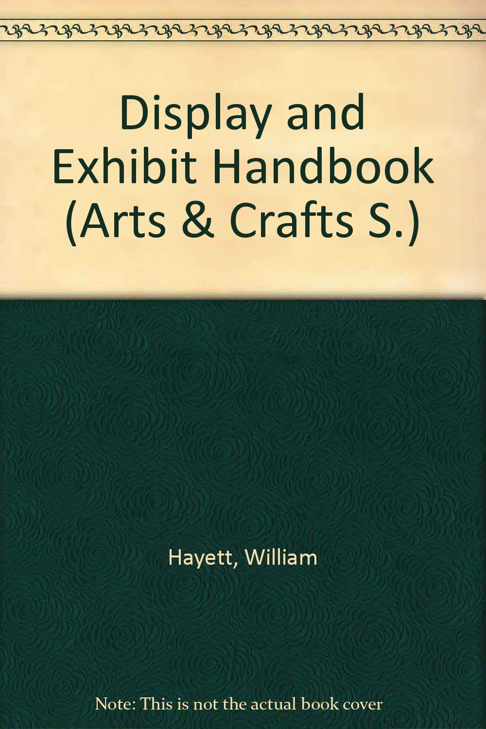 Display & Exhibit Handbook: Hayett, William, Illustrated By Kit ...