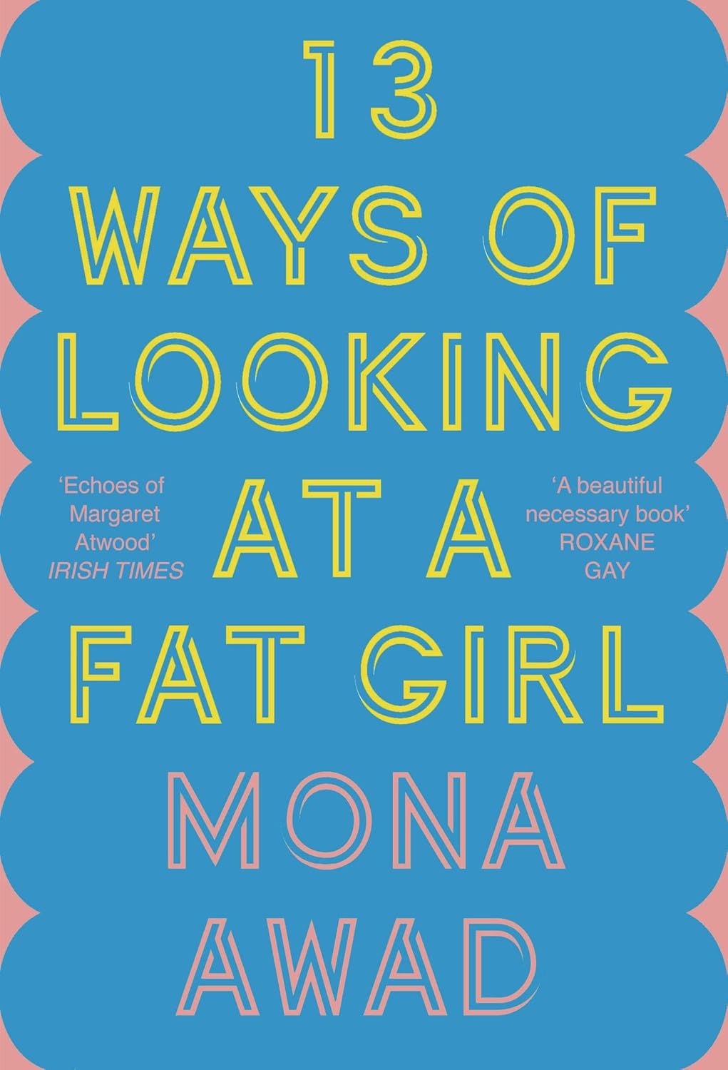 Amazon.com: 13 Ways of Looking at a Fat Girl: 9781788549684: Awad, Mona ...