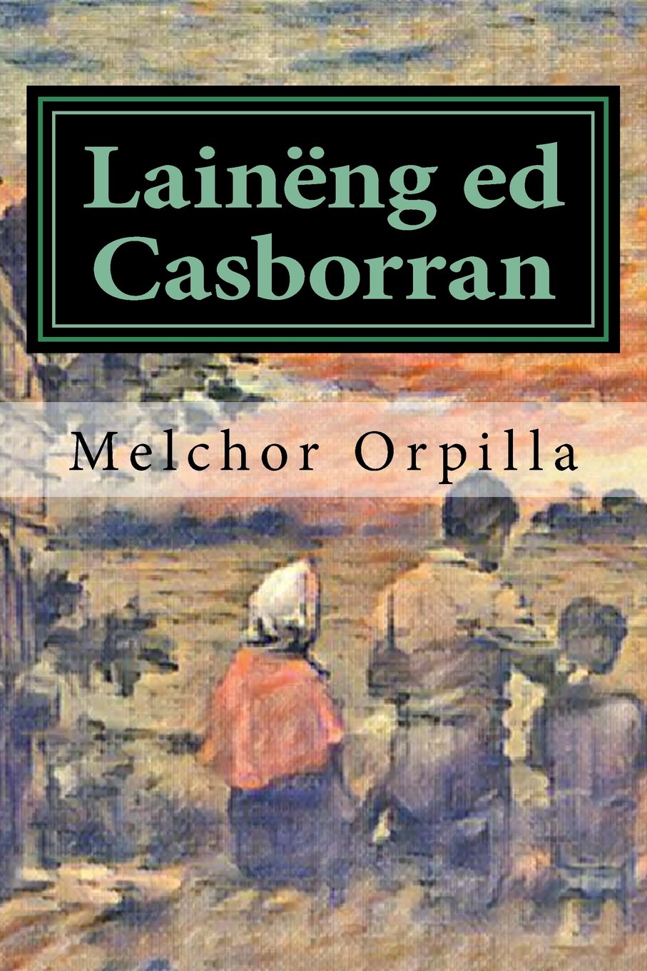 Laineng ed Casborran: Orpilla, Melchor Espeleta: 9781542716734: Amazon.com: Books
