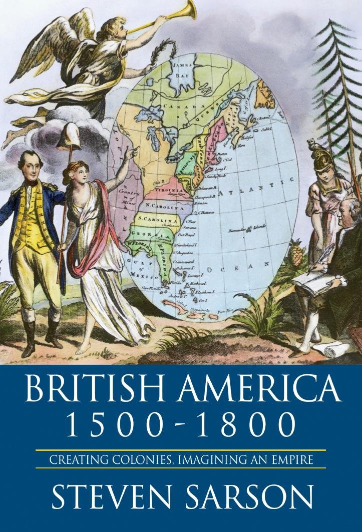 British America 1500-1800: Creating Colonies, Imagining an Empire ...
