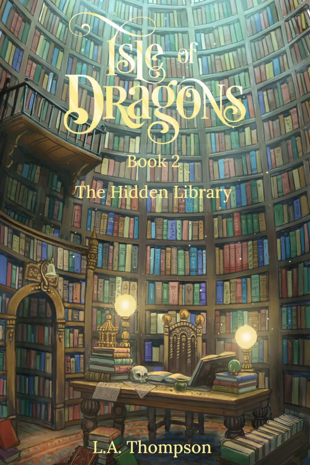 Isle of Dragons: The Hidden Library (Book 2): Thompson, L. A., Thompson ...