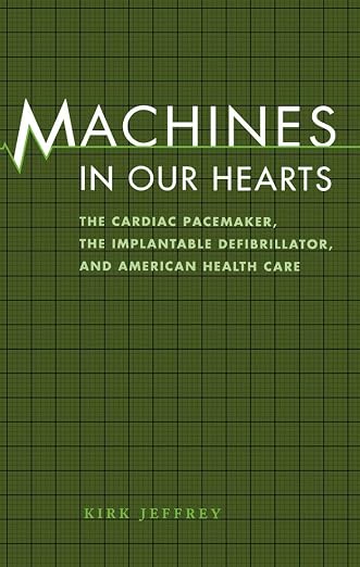 Amazon.com: Machines in Our Hearts: The Cardiac Pacemaker, the ...