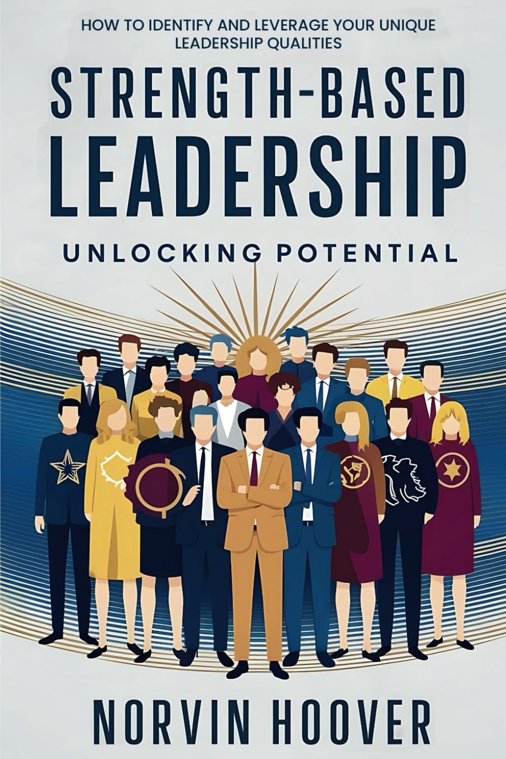 Strength- Based Leadership: Unlocking Potential: How to Identify and ...