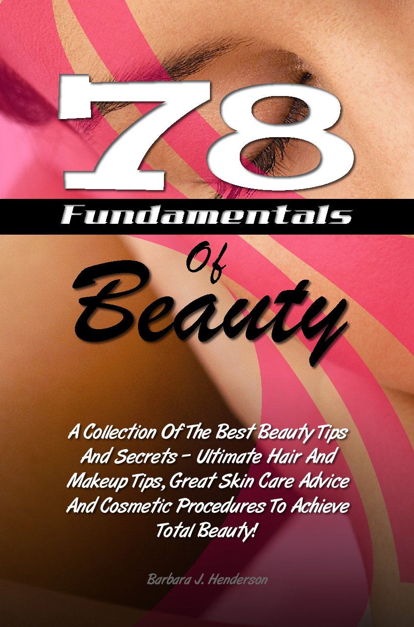 78 Fundamentals Of Beauty: A Collection Of The Best Beauty Tips And ...