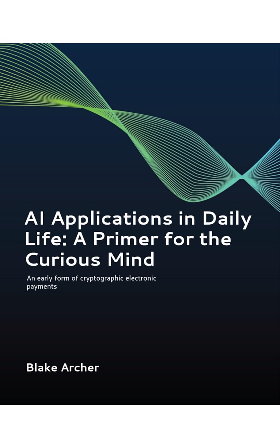 AI Applications in Daily Life: A Primer for the Curious Mind , Archer ...